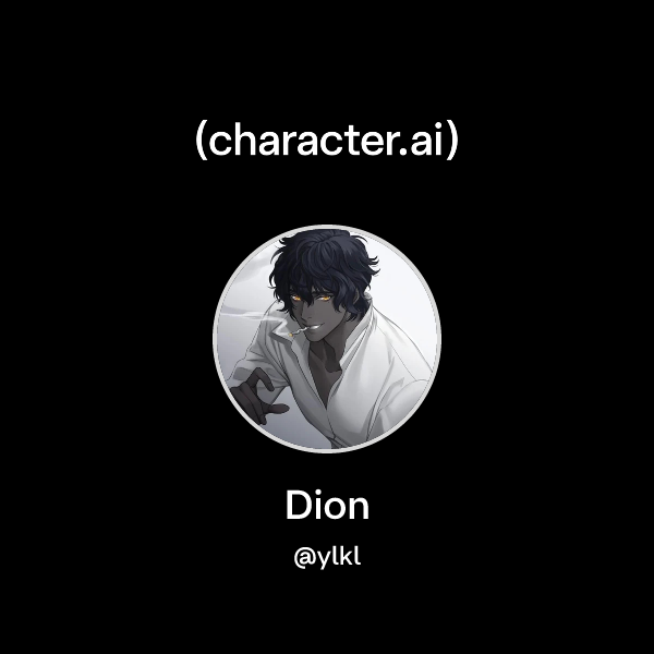Chat with Dion | character.ai | AI Chat, Reimagined–Your Words. Your World.