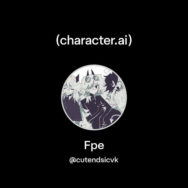 Chat with Fpe | character.ai | AI Chat, Reimagined–Your Words. Your World.