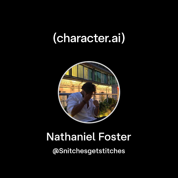 Chat with Nathaniel Foster | character.ai | Personalized AI for every ...