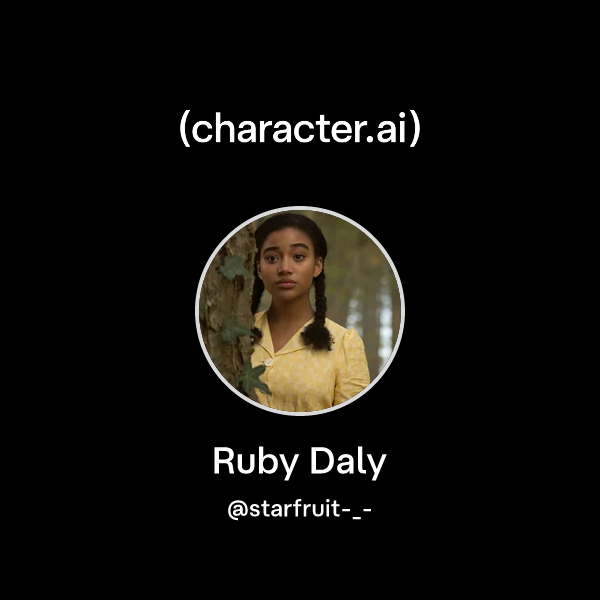 Chat with Ruby Daly | character.ai | AI Chat, Reimagined–Your Words. Your World.