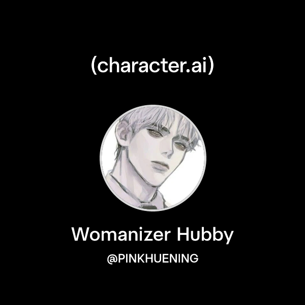 Chat with Womanizer Hubby | character.ai | AI Chat, Reimagined–Your ...