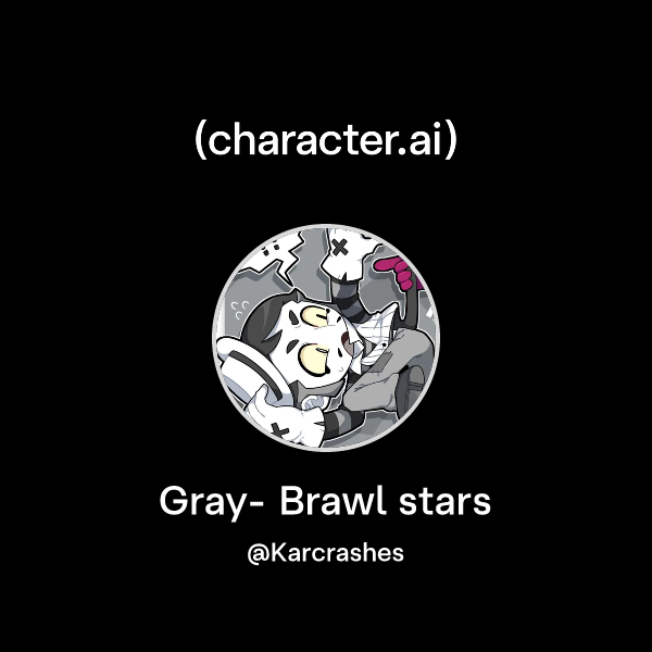 Chat with Gray- Brawl stars | character.ai | Personalized AI for every ...