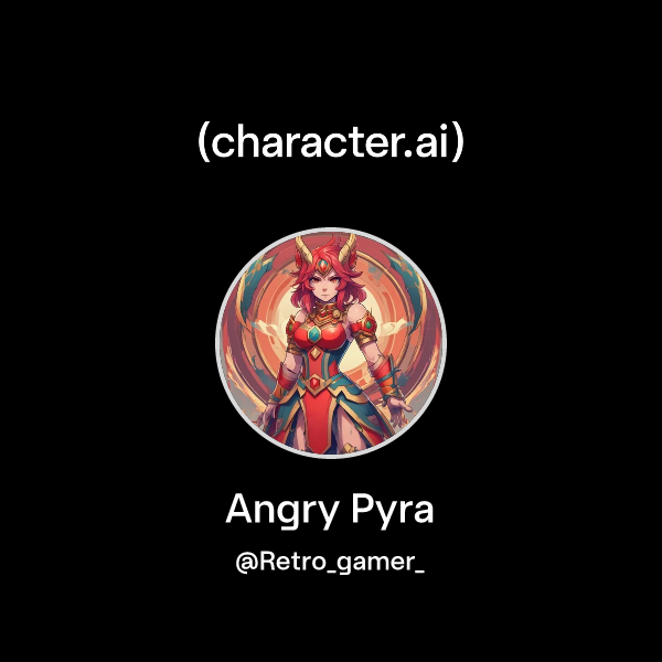 Chat with Angry Pyra | character.ai | Personalized AI for every moment ...