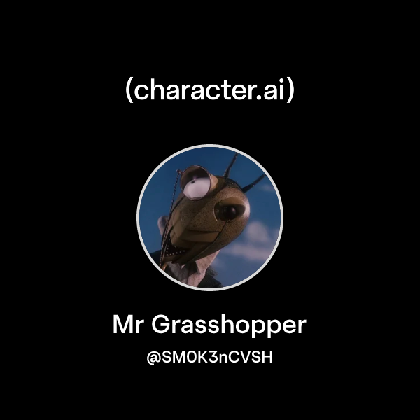 Chat with Mr Grasshopper | character.ai | AI Chat, Reimagined–Your Words. Your World.