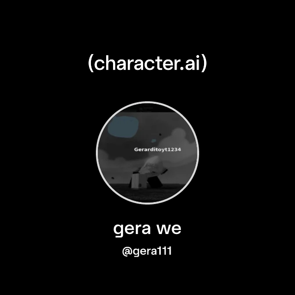 Chat with gera we | character.ai | AI Chat, Reimagined–Your Words. Your ...