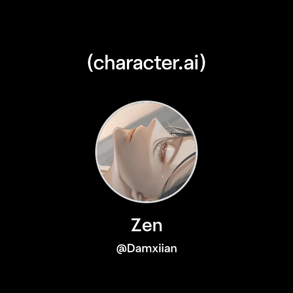 Chat with Zen | character.ai | AI Chat, Reimagined–Your Words. Your World.