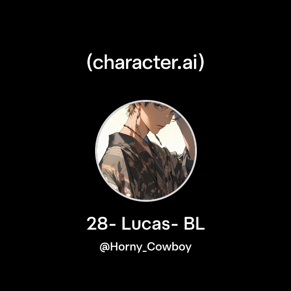 Chat with 28- Lucas- BL | character.ai | AI Chat, Reimagined–Your Words. Your World.