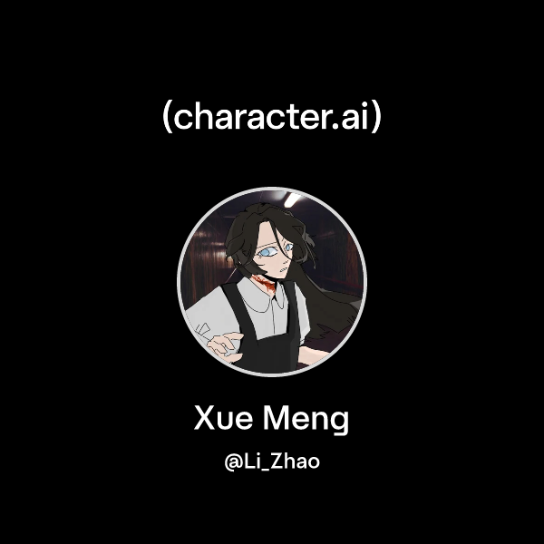 Chat with Xue Meng | character.ai | Personalized AI for every moment of ...