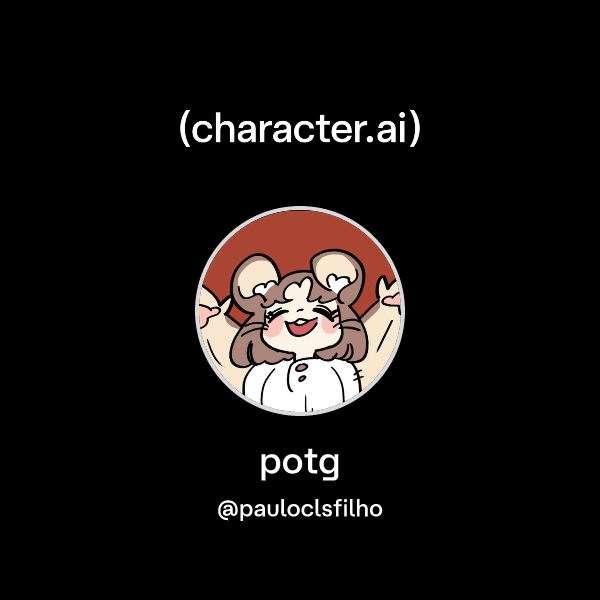 Chat with potg | character.ai | AI Chat, Reimagined–Your Words. Your World.