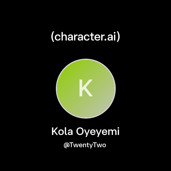 Chat with Kola Oyeyemi | character.ai | Personalized AI for every moment of your day