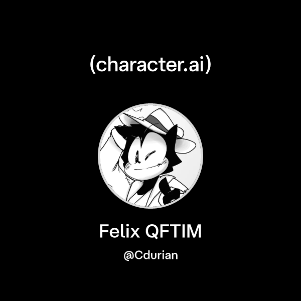 Chat with Felix QFTIM | character.ai | AI Chat, Reimagined–Your Words ...