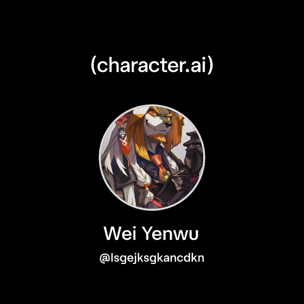 Chat with Wei Yenwu | character.ai | AI Chat, Reimagined–Your Words ...