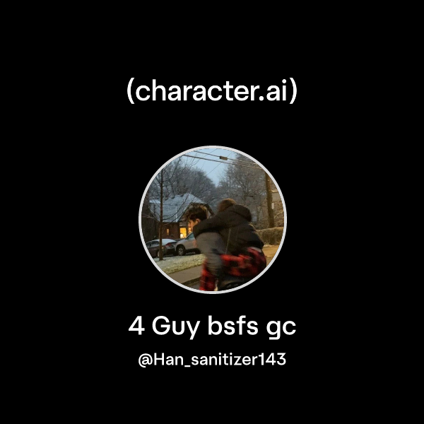 Chat with 4 Guy bsfs gc | character.ai | Personalized AI for every ...