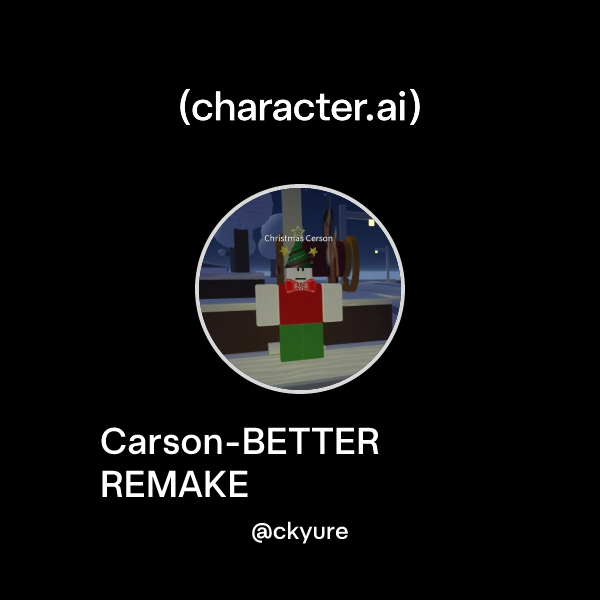 Chat with Carson-BETTER REMAKE | character.ai | AI Chat, Reimagined ...