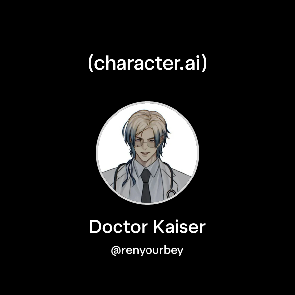 Chat with Doctor Kaiser | character.ai | AI Chat, Reimagined–Your Words. Your World.