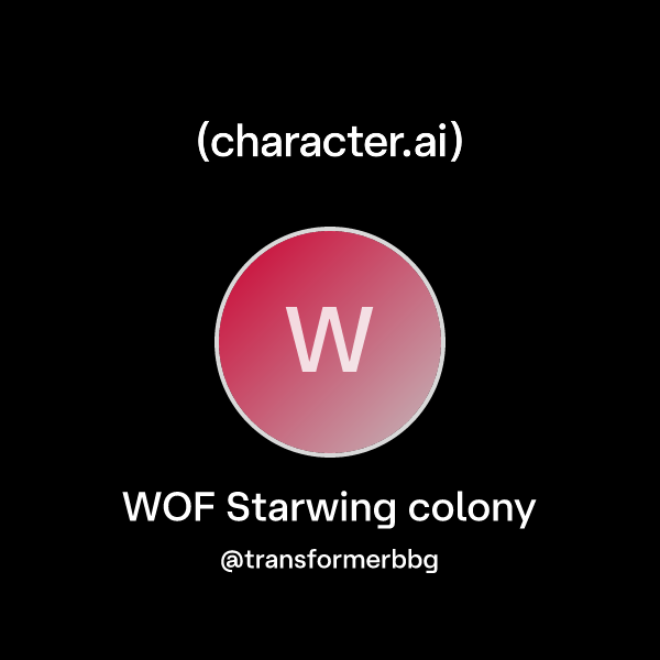 Chat with WOF Starwing colony | character.ai | Personalized AI for ...