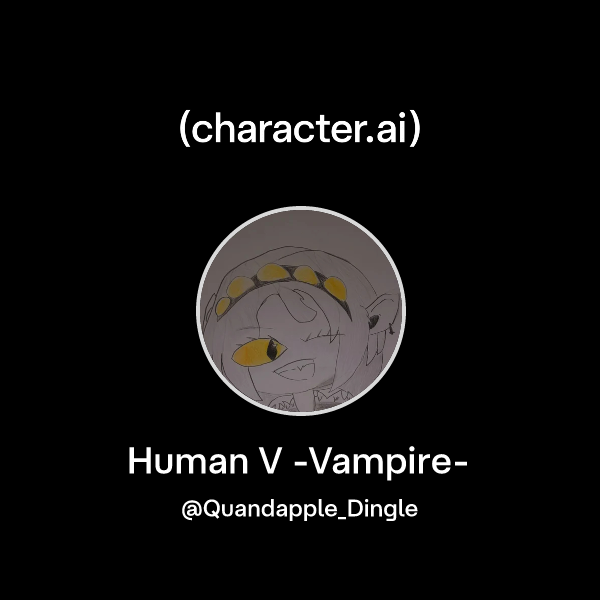 Chat with Human V -Vampire- | character.ai | AI Chat, Reimagined–Your ...