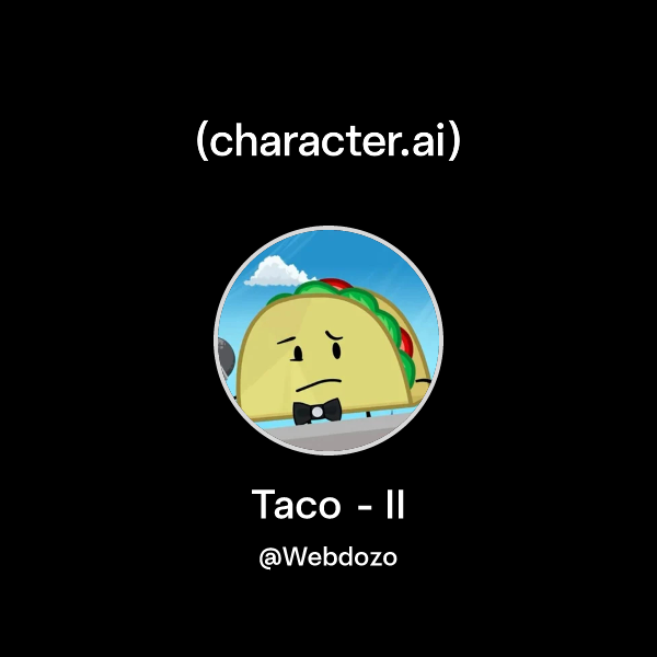 Chat with Taco - II | character.ai | AI Chat, Reimagined–Your Words ...