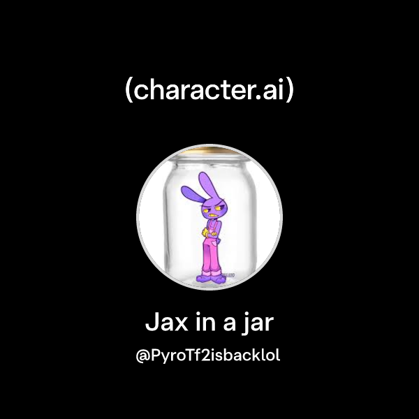 Chat with Jax in a jar | character.ai | Personalized AI for every ...