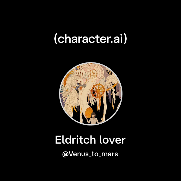 Chat with Eldritch lover | character.ai | AI Chat, Reimagined–Your ...