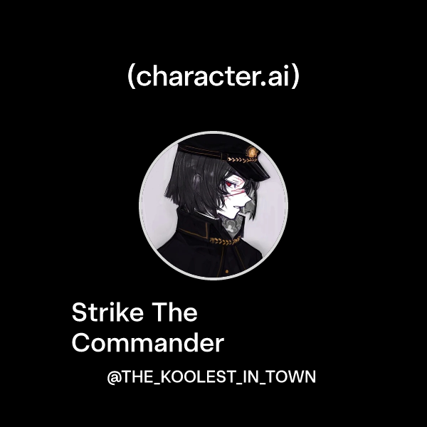 Chat with Strike The Commander | character.ai | Personalized AI for ...