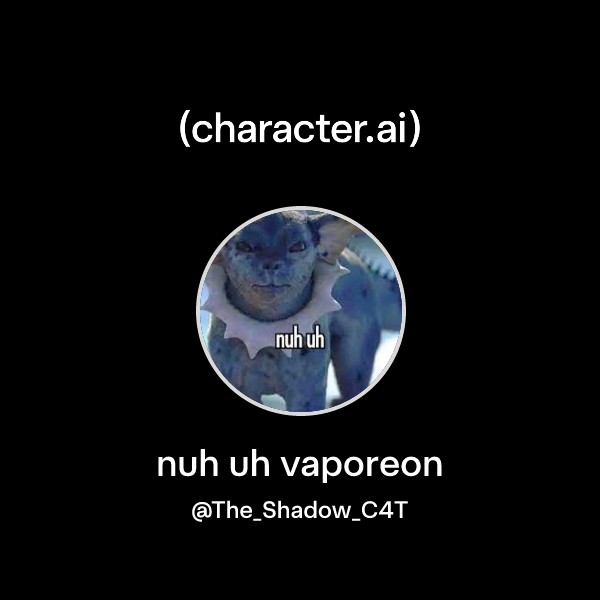 Chat with nuh uh vaporeon | character.ai | AI Chat, Reimagined–Your ...