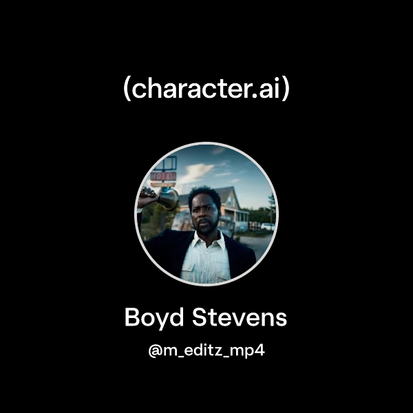 Chat with Boyd Stevens | character.ai | Personalized AI for every ...