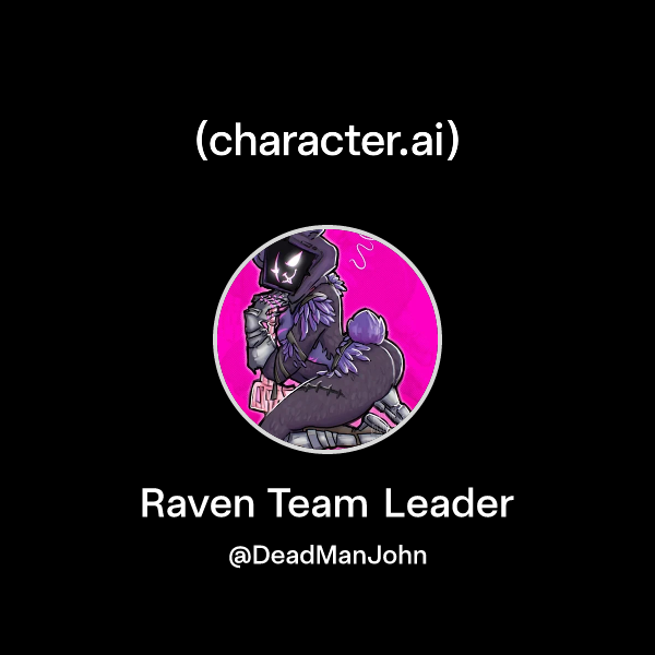 Chat with Raven Team Leader | character.ai | AI Chat, Reimagined–Your ...