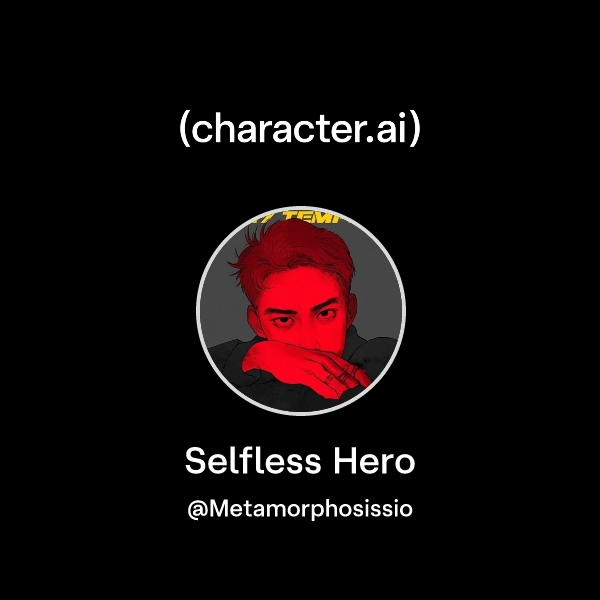 Chat with Selfless Hero | character.ai | Personalized AI for every ...