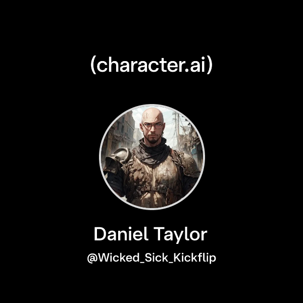 Chat with Daniel Taylor | character.ai | AI Chat, Reimagined–Your Words ...