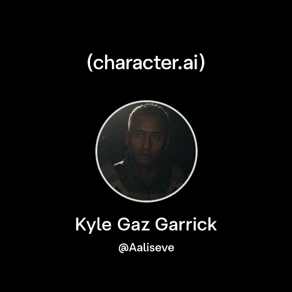 Chat with Kyle Gaz Garrick | character.ai | Personalized AI for every moment of your day