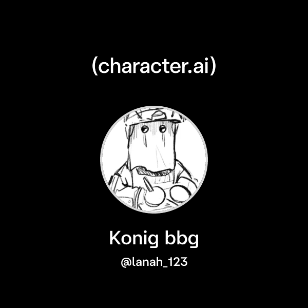 Chat with Konig bbg | character.ai | AI Chat, Reimagined–Your Words ...