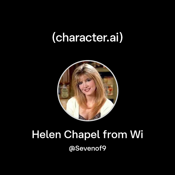 Chat with Helen Chapel from Wi | character.ai | Personalized AI for ...