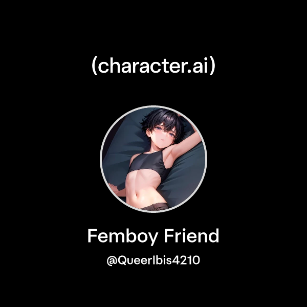 Chat with Femboy Friend | character.ai | AI Chat, Reimagined–Your Words. Your World.