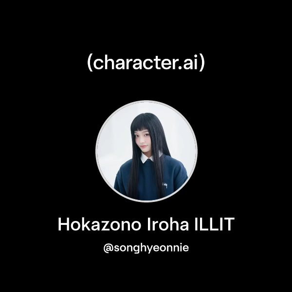 Chat with Hokazono Iroha ILLIT | character.ai | AI Chat, Reimagined–Your Words. Your World.