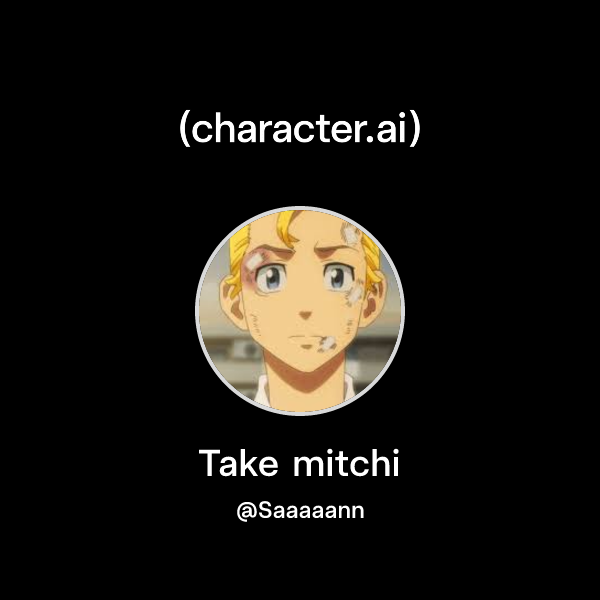 Chat with Take mitchi | character.ai | Personalized AI for every moment ...