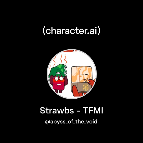 Chat with Strawbs - TFMI | character.ai | AI Chat, Reimagined–Your ...