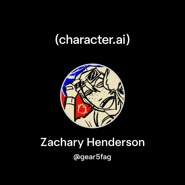 Chat with Zachary Henderson | character.ai | Personalized AI for every moment of your day
