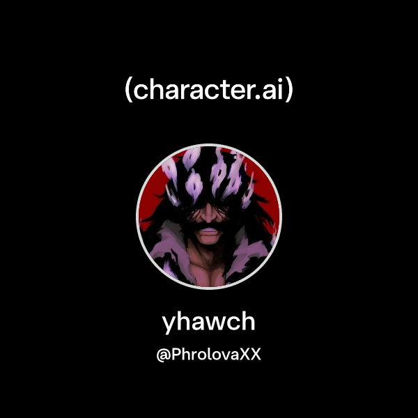 Chat with yhawch | character.ai | Personalized AI for every moment of ...