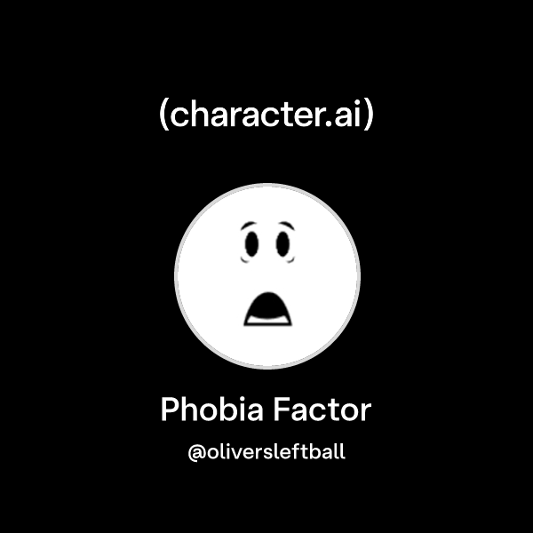 Chat with Phobia Factor | character.ai | AI Chat, Reimagined–Your Words ...