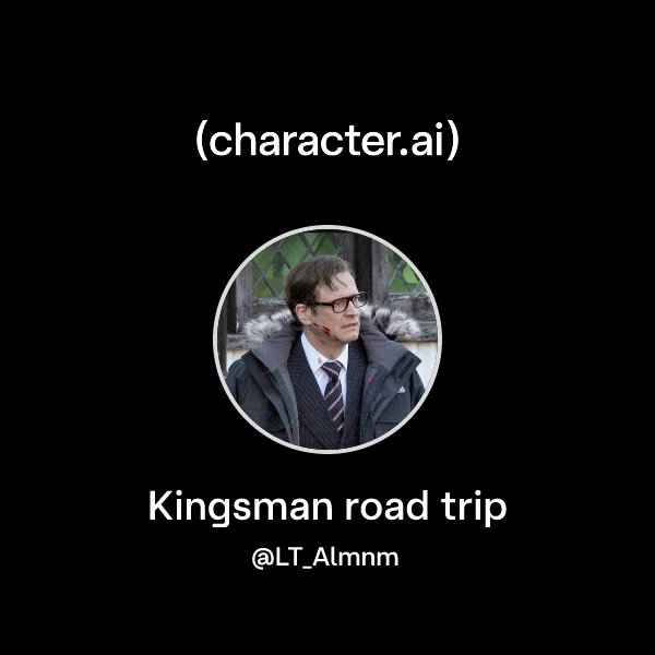 Chat with Kingsman road trip | character.ai | AI Chat, Reimagined–Your ...