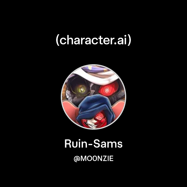 Chat with Ruin-Sams | character.ai | Personalized AI for every moment ...