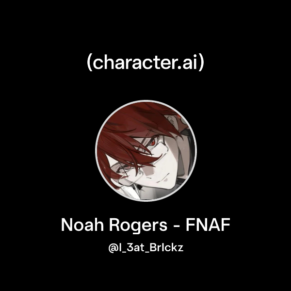 Chat with Noah Rogers - FNAF | character.ai | AI Chat, Reimagined–Your ...