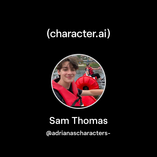 Chat with Sam Thomas | character.ai | AI Chat, Reimagined–Your Words ...
