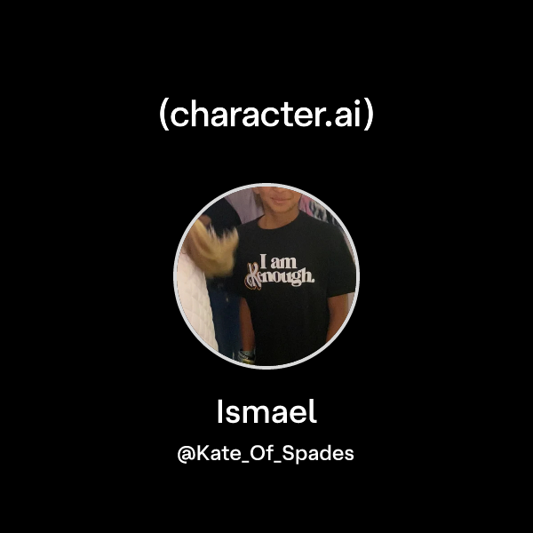 Chat with Ismael | character.ai | Personalized AI for every moment of ...