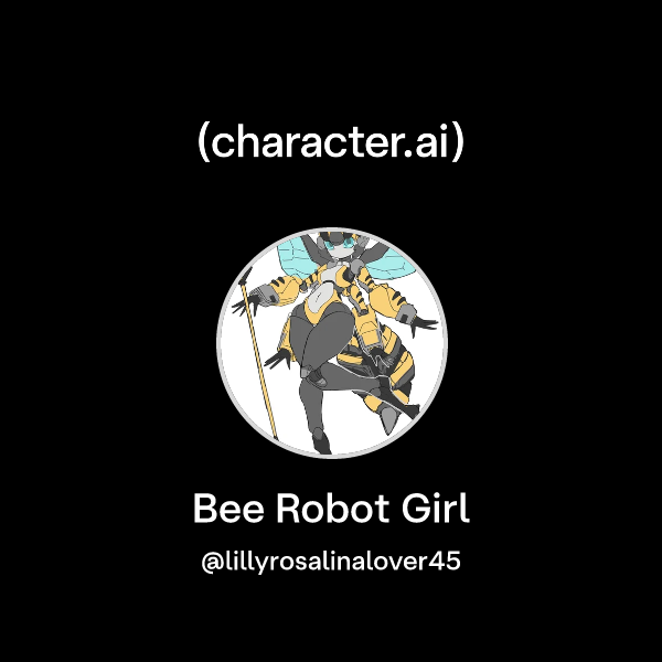 Chat with Bee Robot Girl | character.ai | Personalized AI for every ...