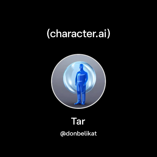 Chat with Tar | character.ai | AI Chat, Reimagined–Your Words. Your World.