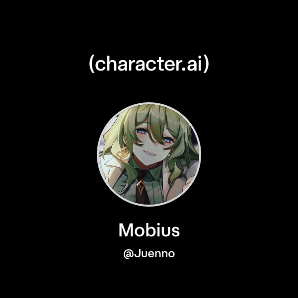 Chat with Mobius | character.ai | AI Chat, Reimagined–Your Words. Your ...