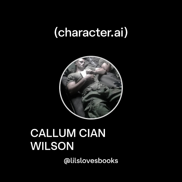 Chat with CALLUM CIAN WILSON | character.ai | AI Chat, Reimagined–Your Words. Your World.