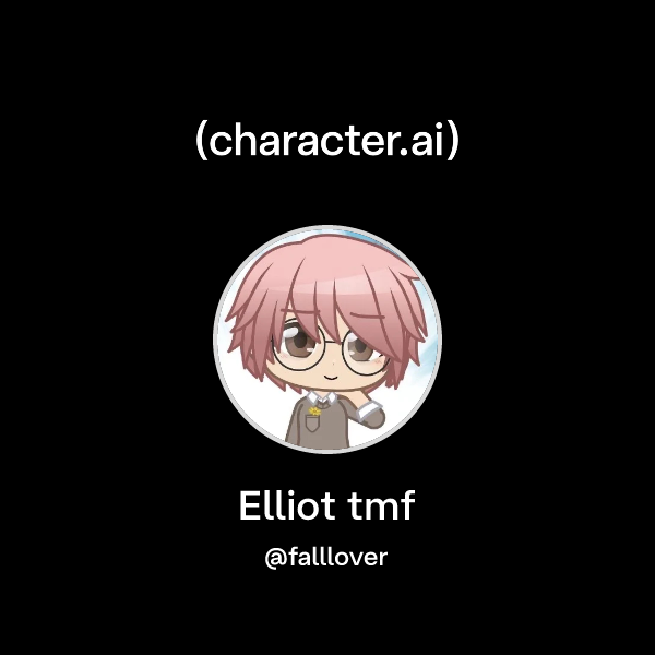 Chat with Elliot tmf | character.ai | AI Chat, Reimagined–Your Words ...
